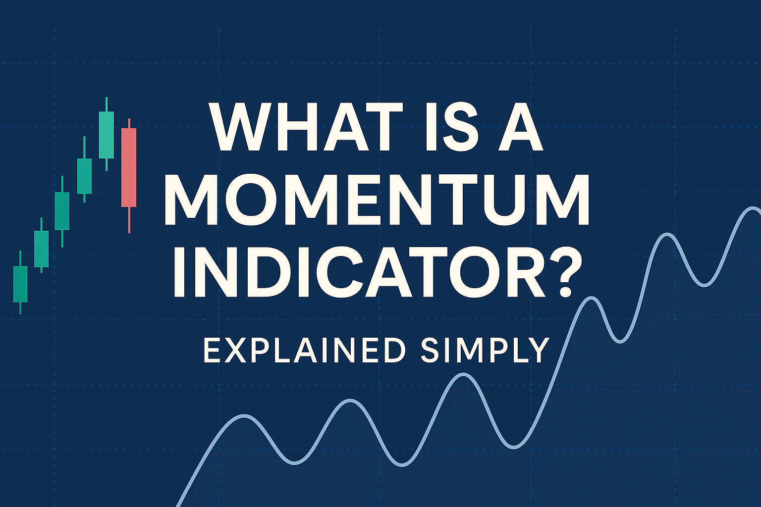 What Is A Momentum Indicator? (Explained Simply) - Indicators 101